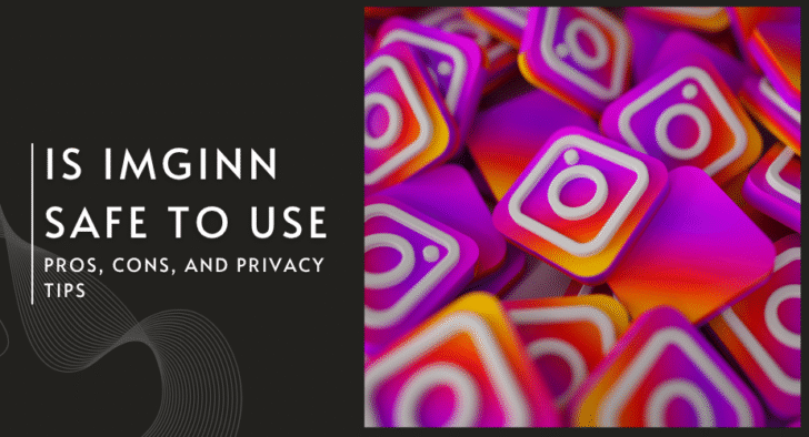 Is Imginn Safe to Use? Pros, Cons, and Privacy Tips - Trending Canada