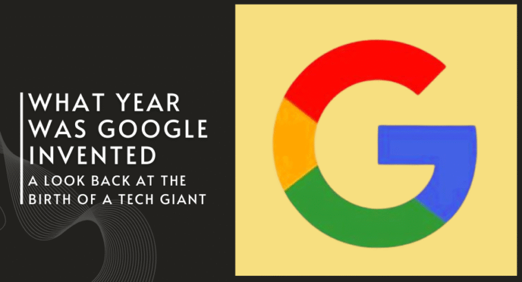 What Year Was Google Invented? A Look Back at the Birth of a Tech Giant ...